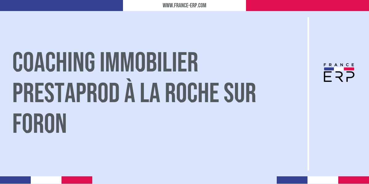 PRESTAPROD Coaching immobilier à LA ROCHE SUR FORON - FRANCE ERP