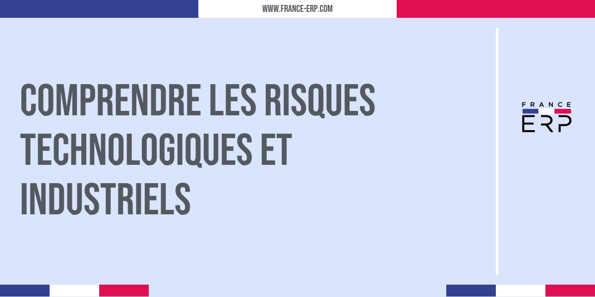 Comprendre les risques technologiques et industriels - FRANCE ERP