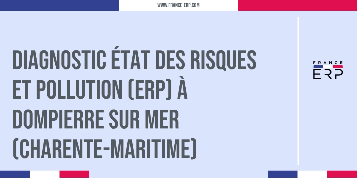 Diagnostic état des risques et pollution (ERP) à DOMPIERRE SUR MER (Charente-Maritime) - FRANCE ERP