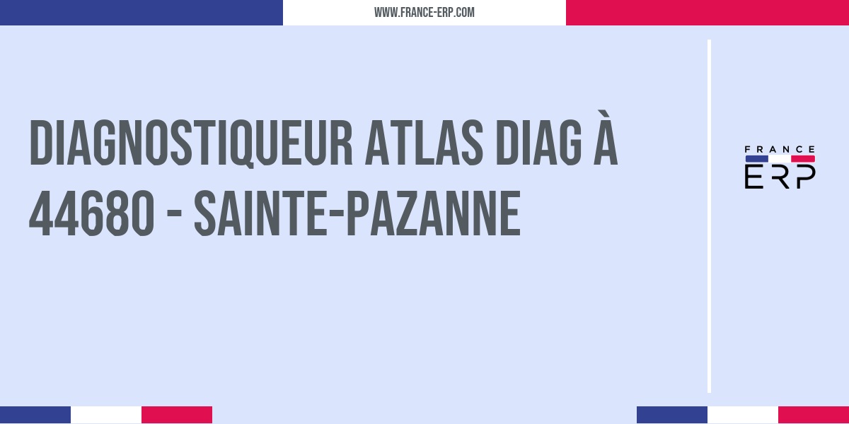 ATLAS DIAG diagnostiqueur immobilier à 44680 - Sainte-Pazanne - FRANCE ERP