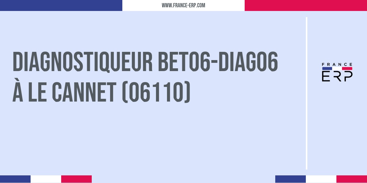 Bet06-Diag06 diagnostiqueur immobilier à Le Cannet (06110) - FRANCE ERP