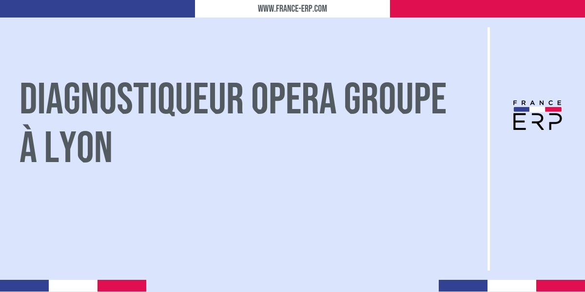 OPERA GROUPE diagnostiqueur immobilier à Lyon - FRANCE ERP