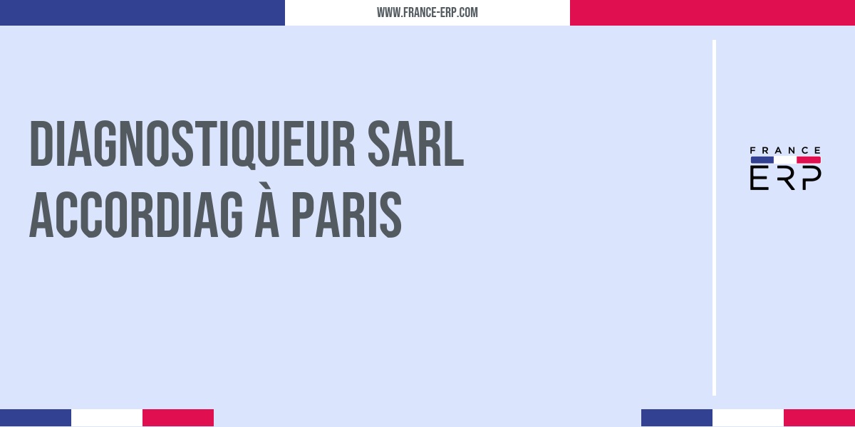 SARL ACCORDIAG diagnostiqueur immobilier à PARIS - FRANCE ERP