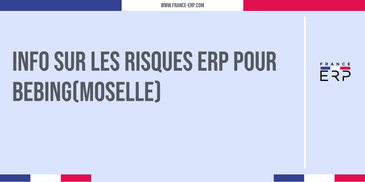 Info sur les risques ERP pour BEBING (Moselle) - FRANCE ERP