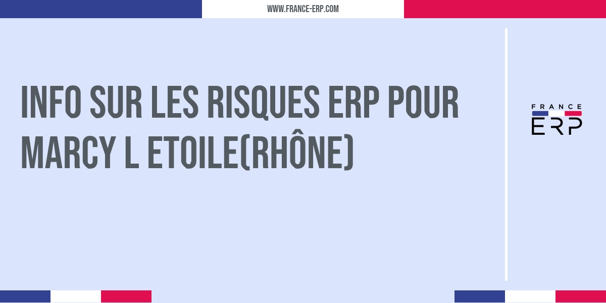 Info sur les risques ERP pour MARCY L ETOILE(Rhône) - FRANCE ERP