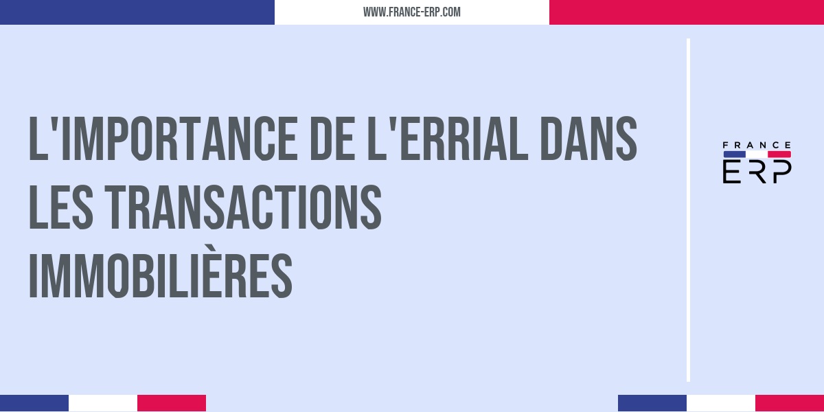 L'importance de l'ERRIAL dans les transactions immobilières - FRANCE ERP