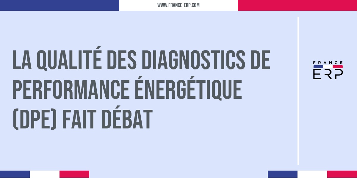 La qualité des Diagnostics de Performance Énergétique (DPE) fait débat ...