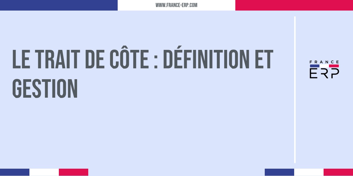 Le trait de côte : définition et gestion - FRANCE ERP