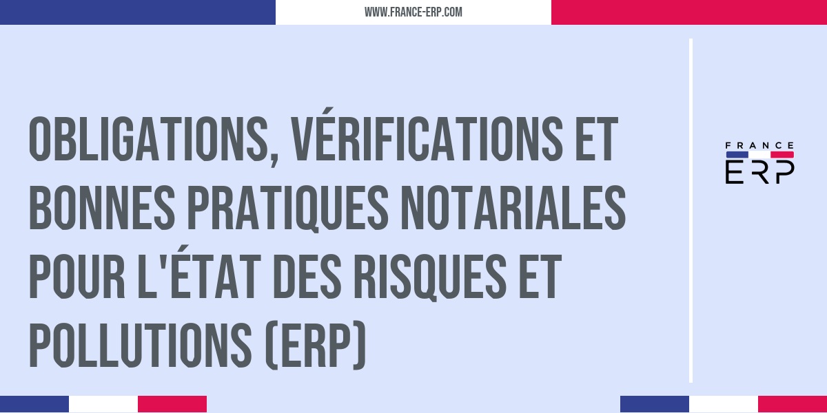 Obligations, vérifications et bonnes pratiques notariales pour l'état des risques et pollutions ...